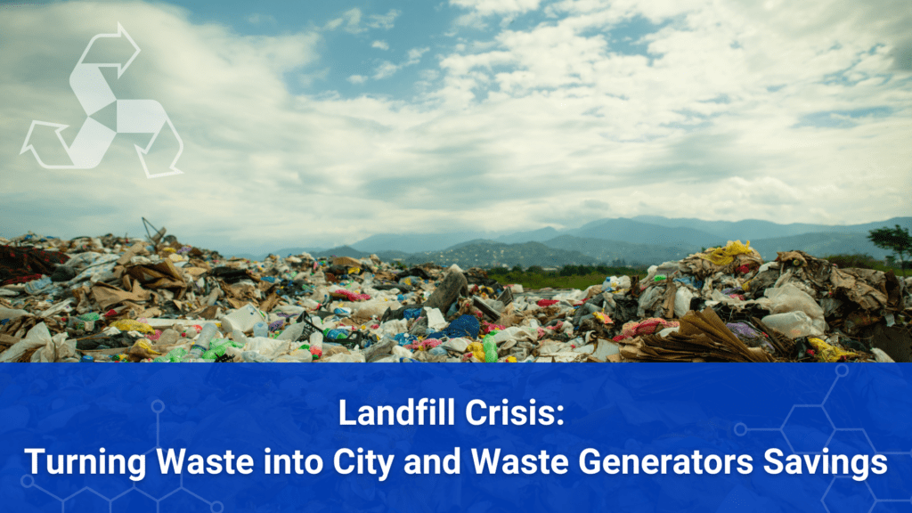 Landfill Crisis: Turning Waste into City and Waste Generator Savings